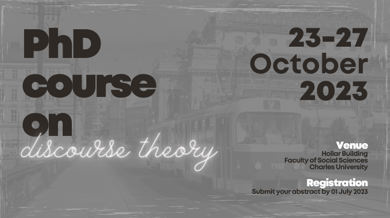 Prague PhD course on Discourse Studies and Method: Using Discourse-Theoretical Analysis and ...